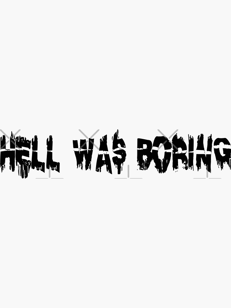 "Hell Was Boring" Sticker for Sale by souma-sab | Redbubble