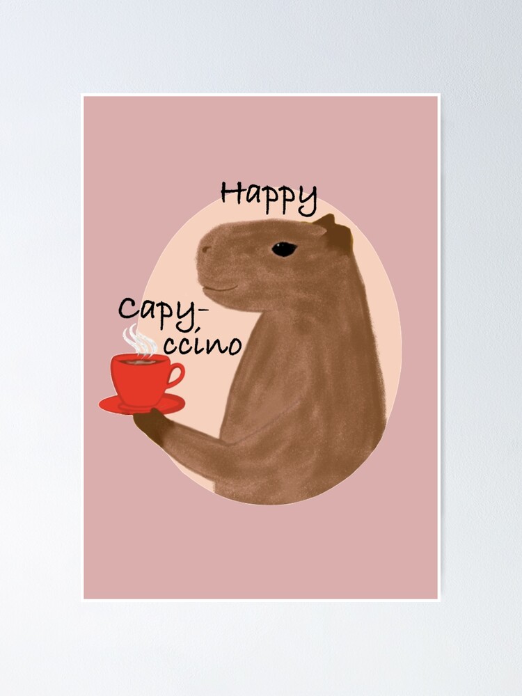 "Happy capy-ccino capybara" Poster for Sale by glowvim | Redbubble