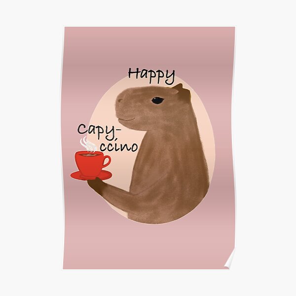 "Happy capy-ccino capybara" Poster for Sale by glowvim | Redbubble