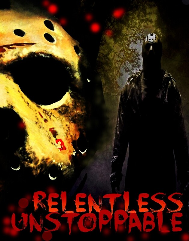 "Relentless, Unstoppable ...Jason Voorhees original design by me" by ...