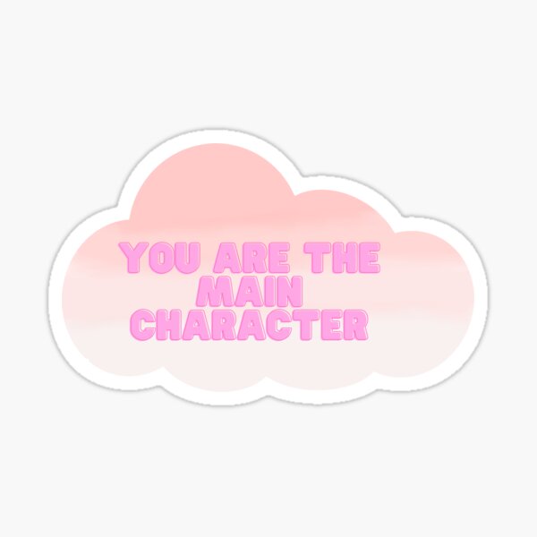 "You are the main character" Sticker for Sale by Gems-studio | Redbubble