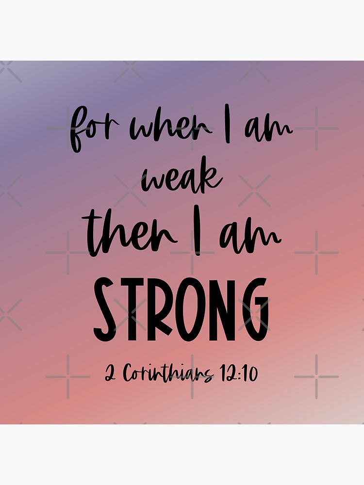 "Christian Bible Verse: When I am weak, then I am strong (black text ...