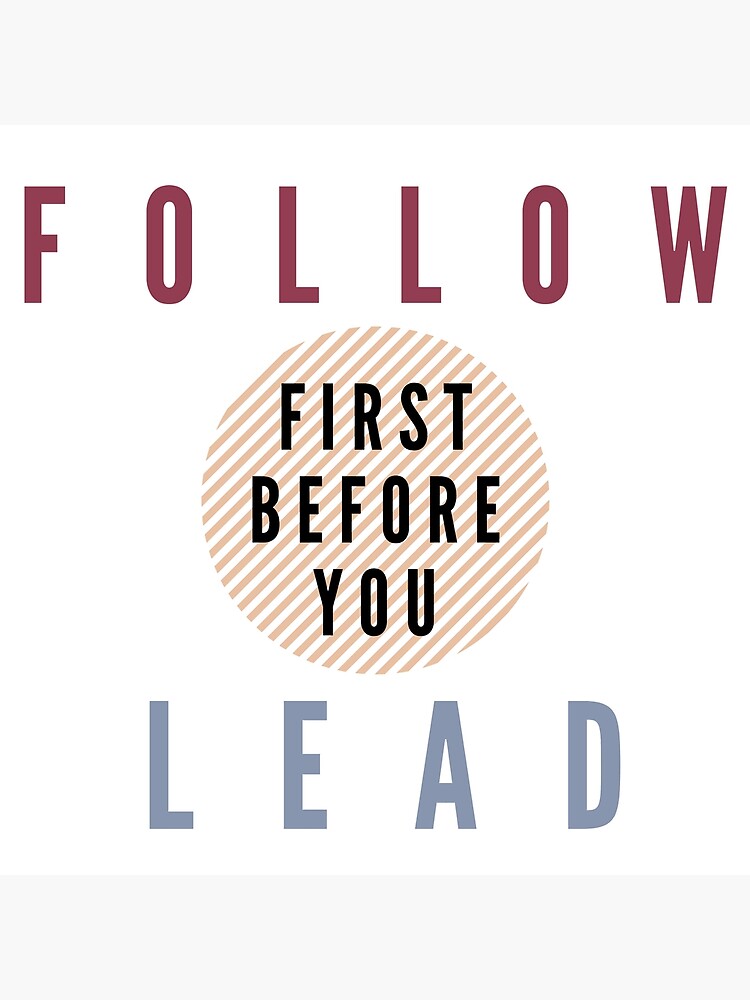 "Leadership Quotes | Follow First Before You Lead" Poster by ...