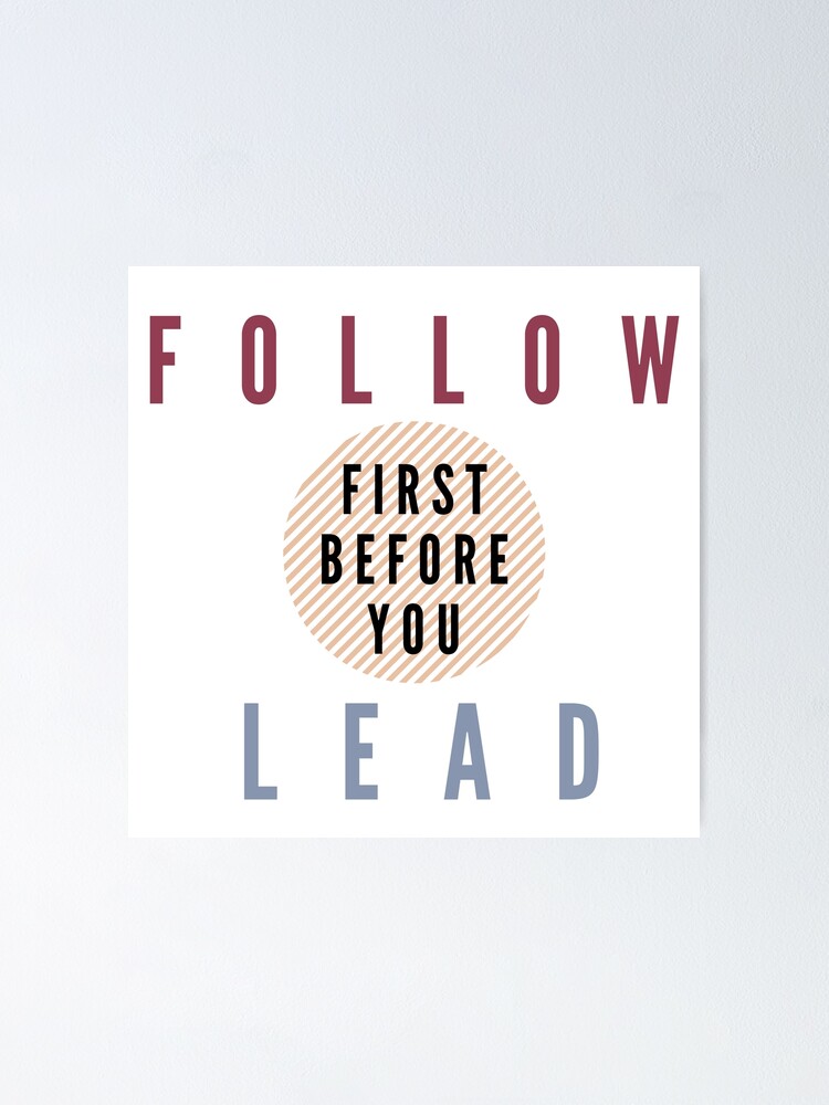 "Leadership Quotes | Follow First Before You Lead" Poster by ...