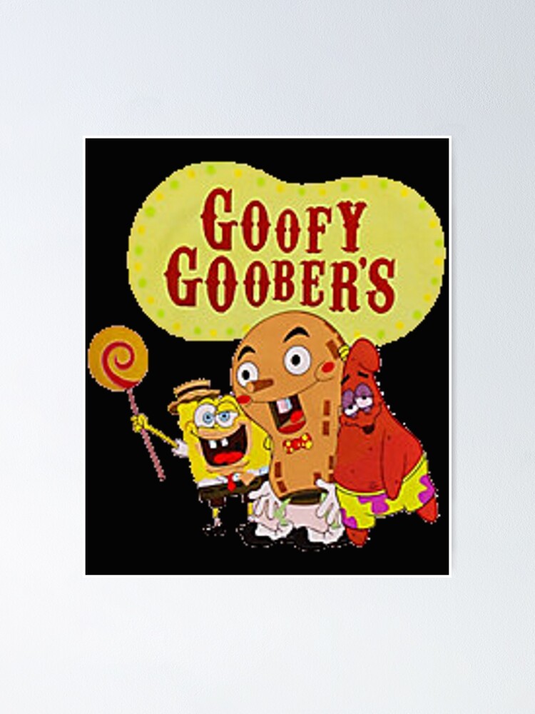 "SpongeBob SquarePants Goofy Goobers" Poster for Sale by OwenHargreaves ...