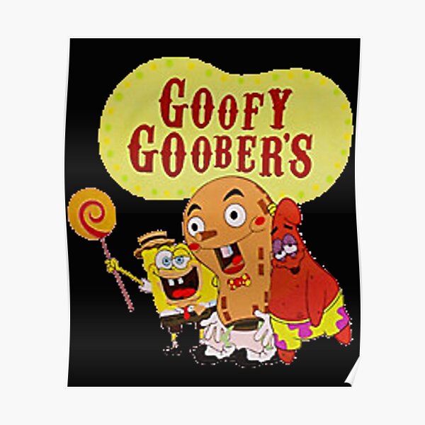 "SpongeBob SquarePants Goofy Goobers" Poster for Sale by OwenHargreaves ...