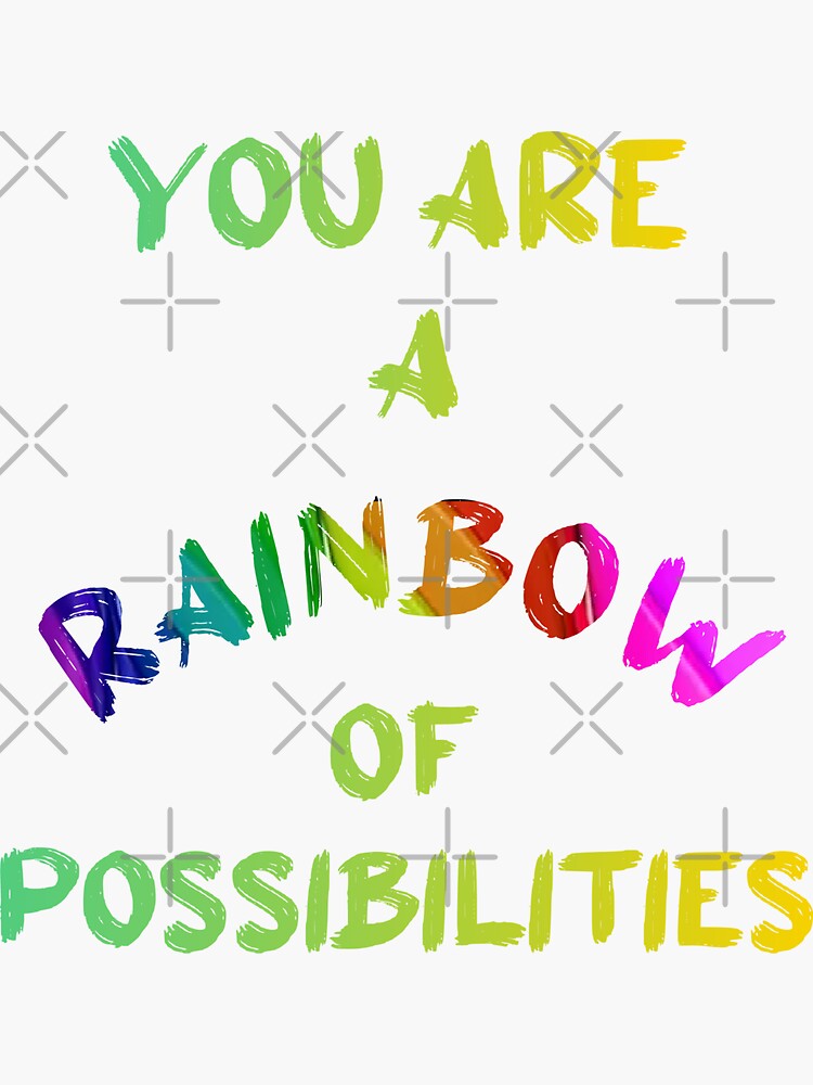 "You Are A Rainbow Of Possibilities " Sticker by KuteCollection | Redbubble