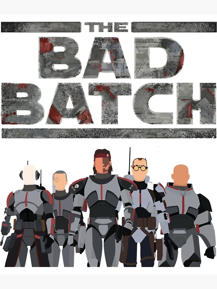 "the bad batch " Poster for Sale by CCsCraftopia | Redbubble