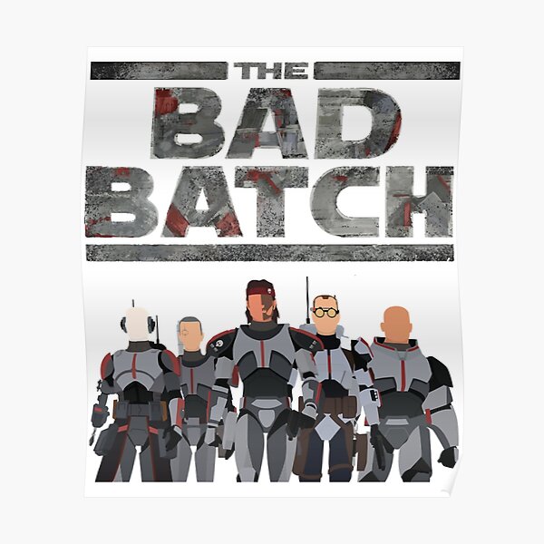 "the bad batch " Poster by CCsCraftopia | Redbubble