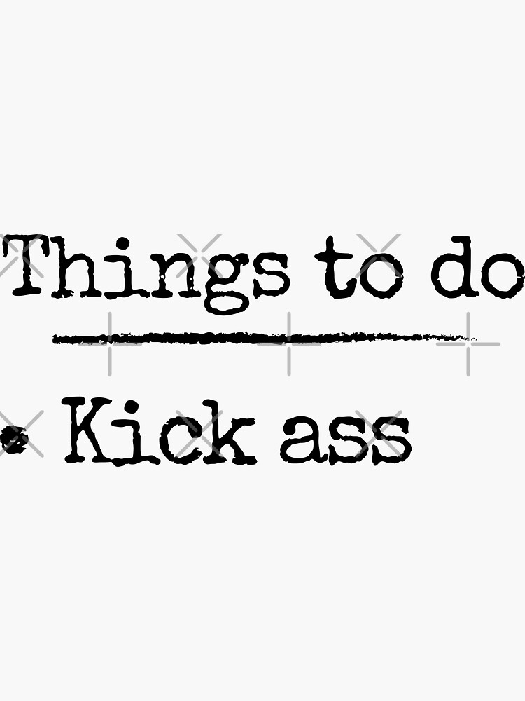 "Things To Do Today - Kick Ass" Sticker for Sale by KidRonin | Redbubble