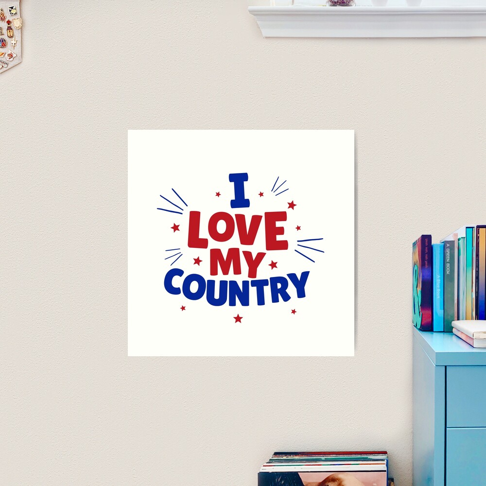 I Love My Country Art Print for Sale by thekulturetribe Redbubble