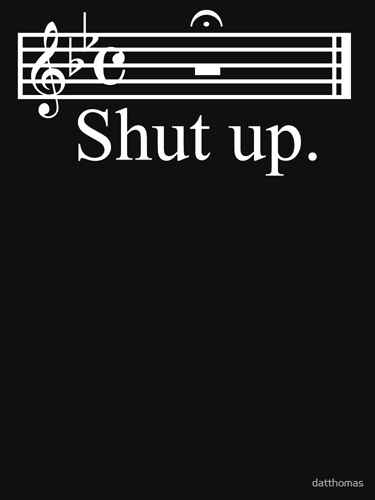"Shut up music notation with hold fermata" T-shirt for Sale by ...
