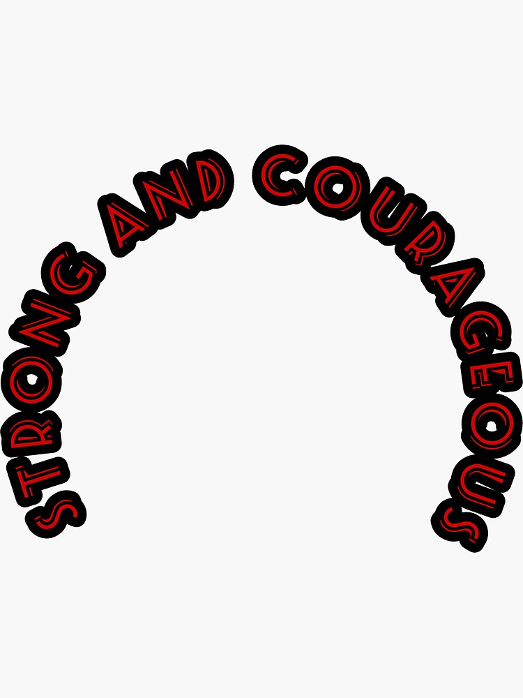"STRONG AND COURAGEOUS" Sticker for Sale by mooam | Redbubble