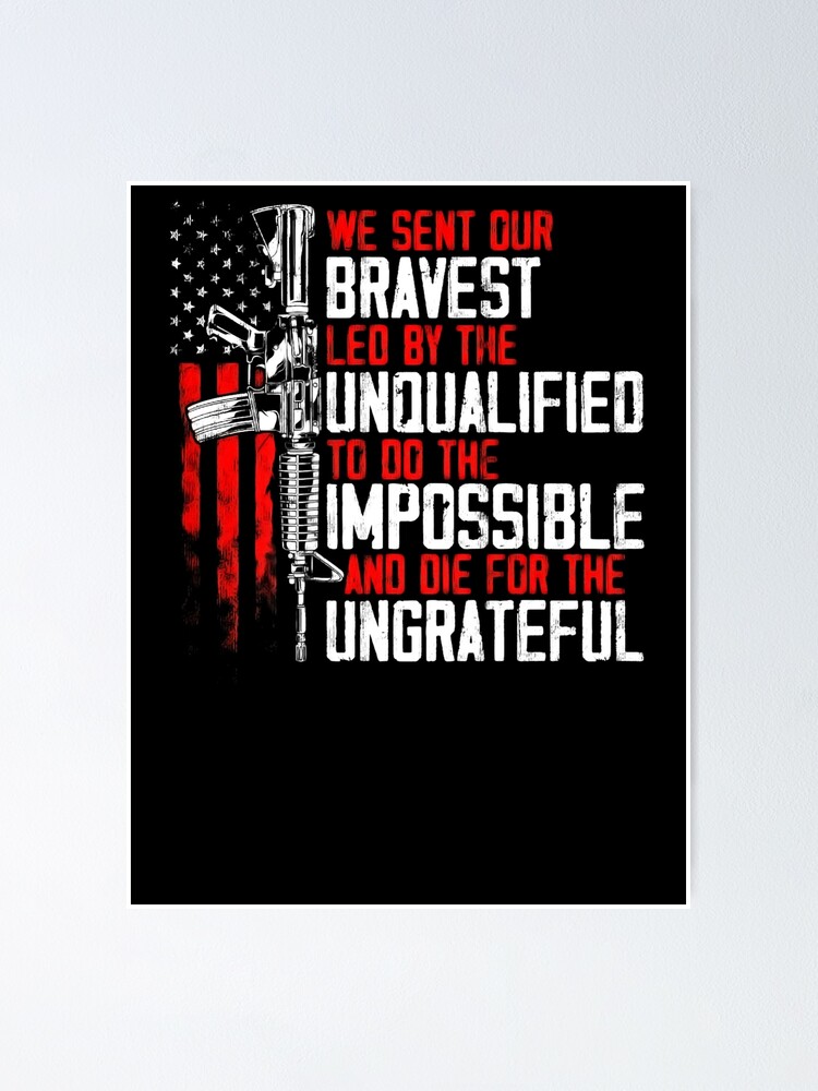 "We sent our bravest Led by the unqualified Gun Rights" Poster for Sale ...