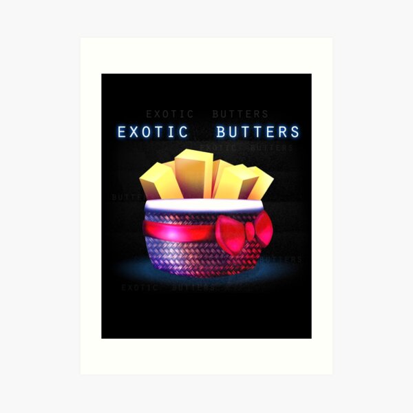 "Exotic Butters" Art Print for Sale by Rissyhorrorx | Redbubble