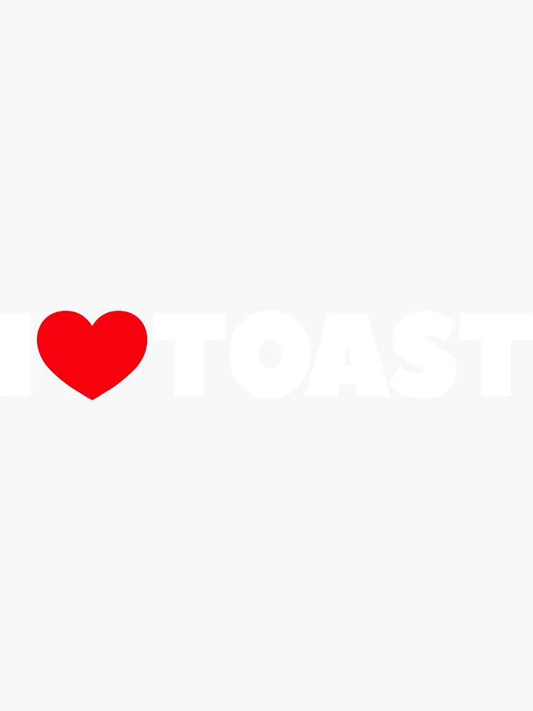 "I Love Toast" Sticker by abdul1978 | Redbubble