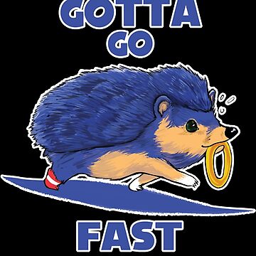 "Gotta Go Fast Sticker Gift For Men and women" Sticker for Sale by ...