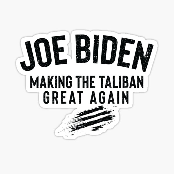 "Joe Biden Making The Taliban Great Again" Sticker for Sale by VixelArt ...