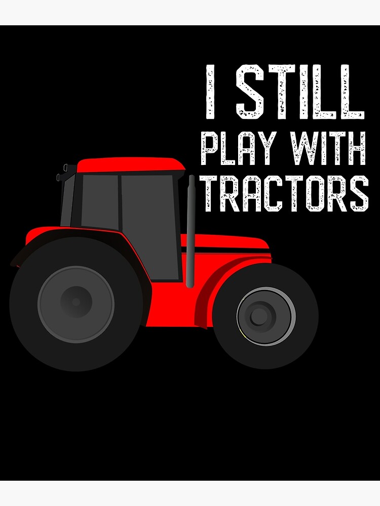 "I Still Play With Tractors, Magic Tractor Funny Tee For Him, Her Gifts ...