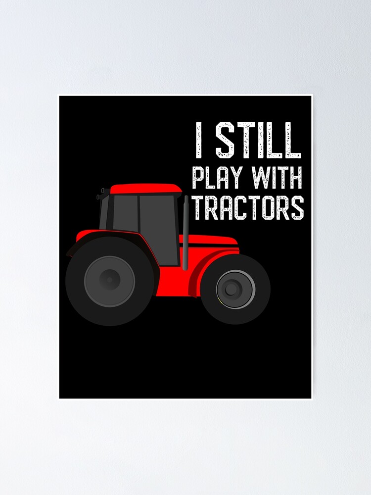 "I Still Play With Tractors, Magic Tractor Funny Tee For Him, Her Gifts ...
