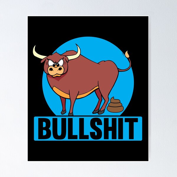 "Bull shit" Poster for Sale by Justtrendytees | Redbubble