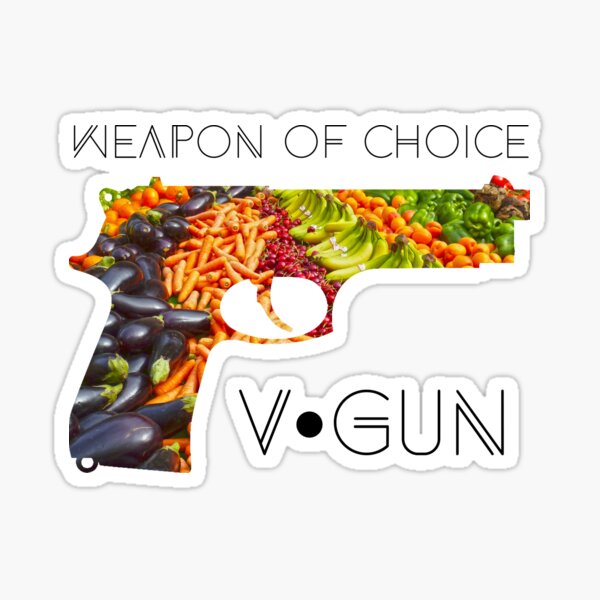 "GO VEGAN - V GUN _ WEAPON OF CHOICE" Sticker for Sale by PagotoCaroto ...