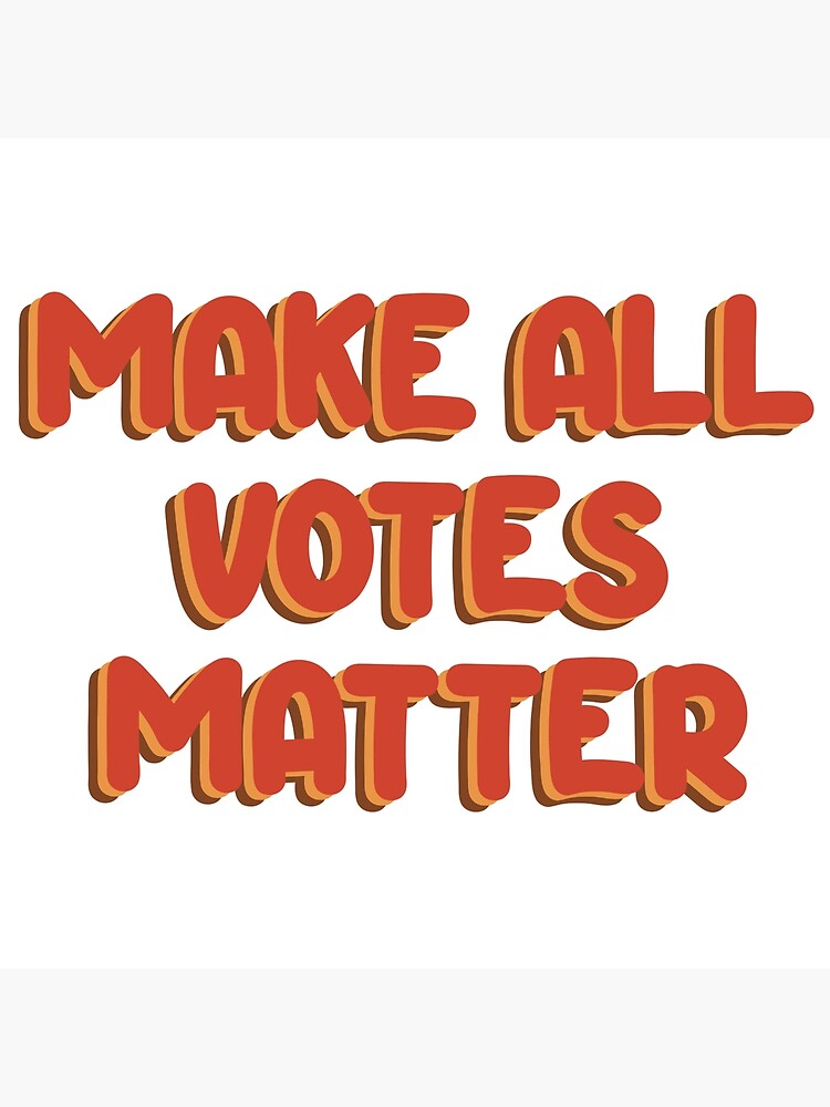 "Make all votes matter" Poster for Sale by number26 | Redbubble