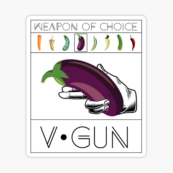 "GO VEGAN - V GUN _ WEAPON OF CHOICE _ EGGPLANT" Sticker for Sale by ...