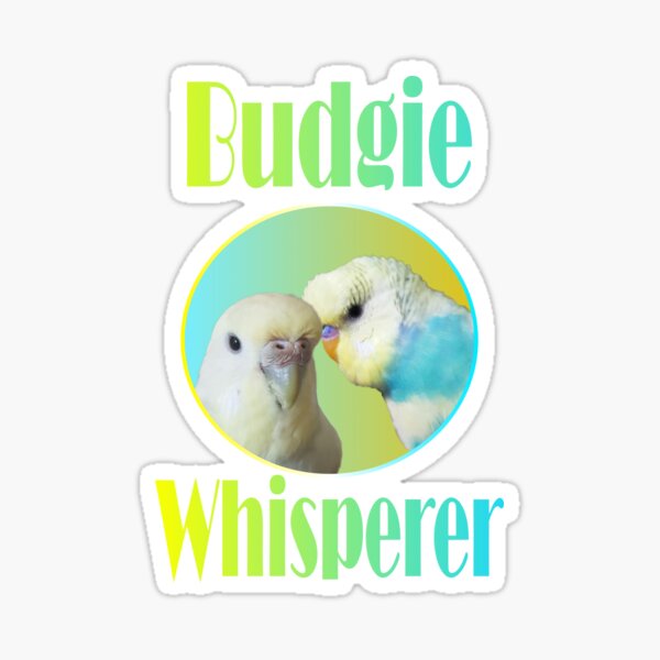 Budgie Whisperer Sticker For Sale By Phys Redbubble