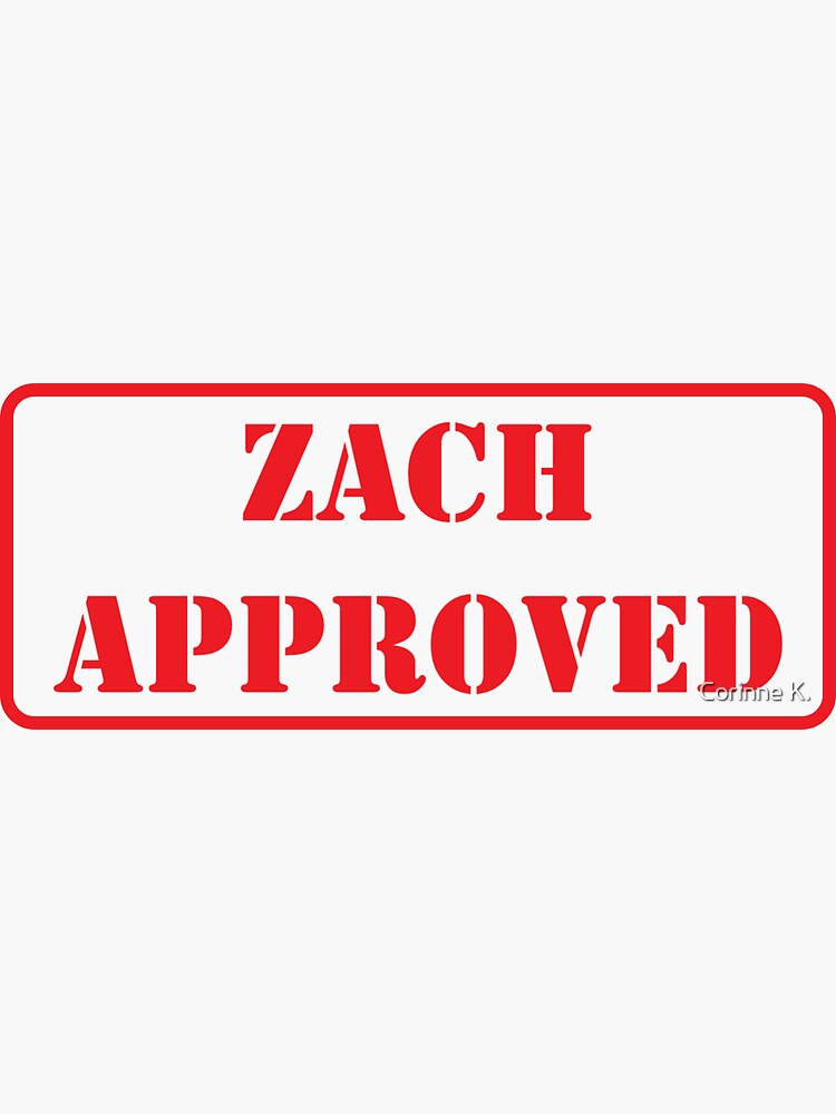"Zach Approved" Sticker by ctkucewicz | Redbubble