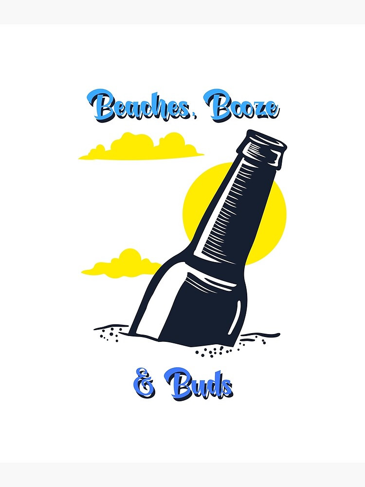 "Beaches, Booze, & Buds" Poster for Sale by TruckrMike74 | Redbubble