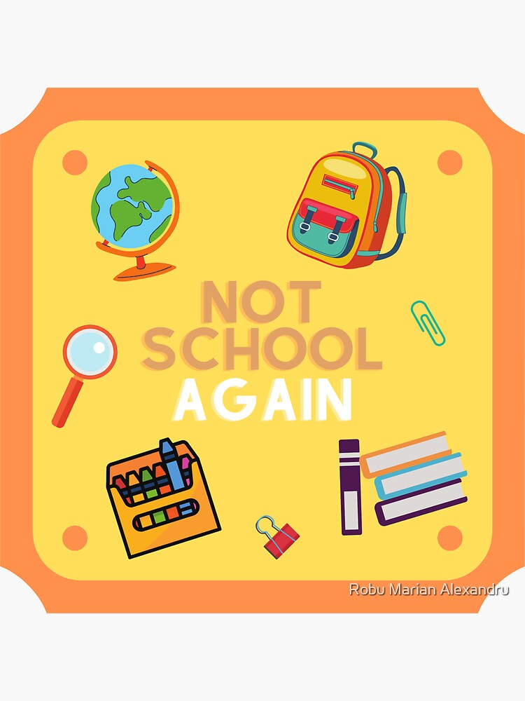 "Not school again" Sticker for Sale by alexrobu98 | Redbubble