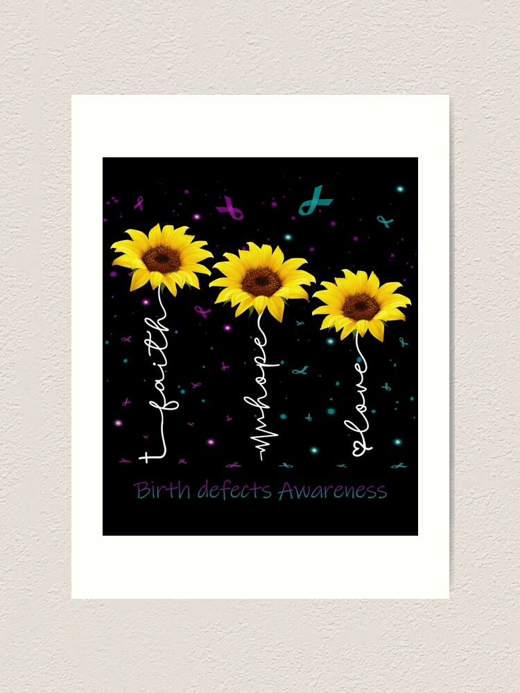 "Sunflower Faith Hope Love Birth defects Awareness" Art Print for Sale ...