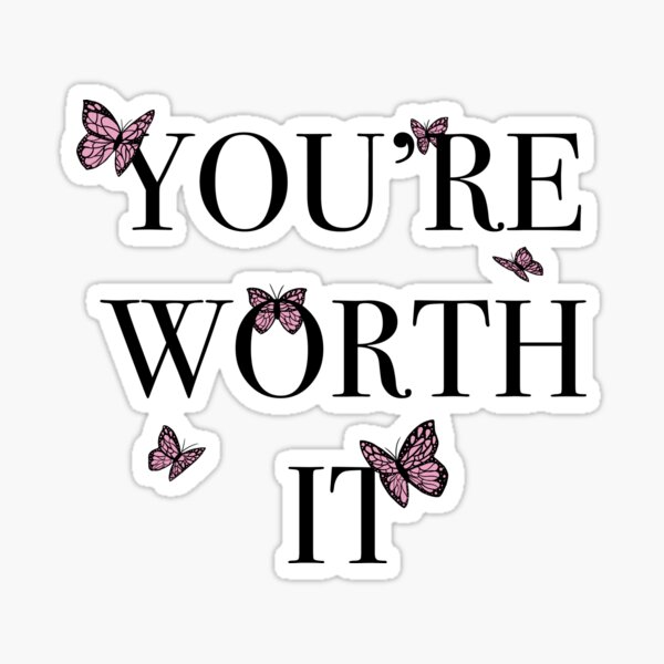 "You’re Worth It" Sticker for Sale by inspiredbybeca | Redbubble