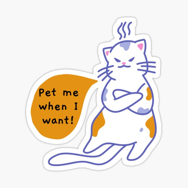 "Pet me when I want." Sticker for Sale by aboniteblanc | Redbubble