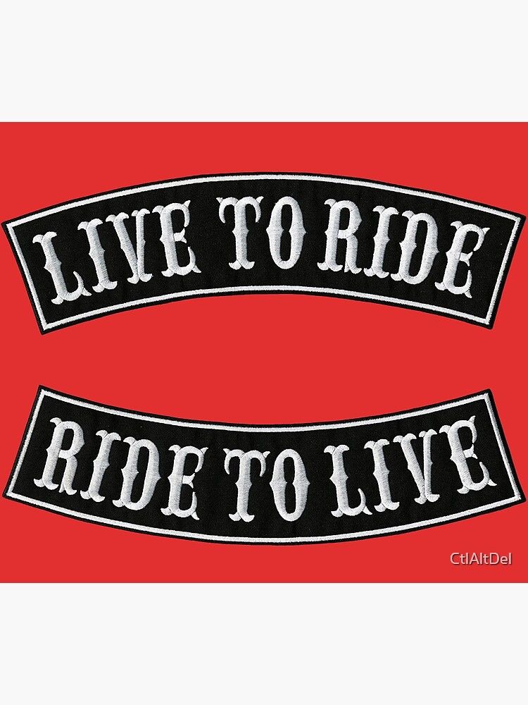 "Live to Ride / Ride to Live" Poster for Sale by CtlAltDel | Redbubble