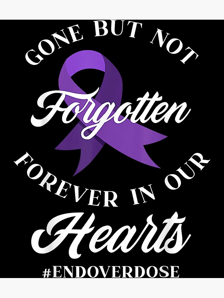 "End Overdose Loved One Memorial Overdose Awareness " Poster for Sale ...