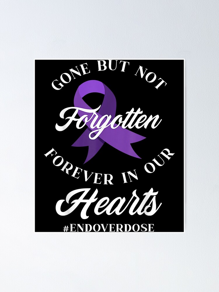 "End Overdose Loved One Memorial Overdose Awareness " Poster for Sale ...