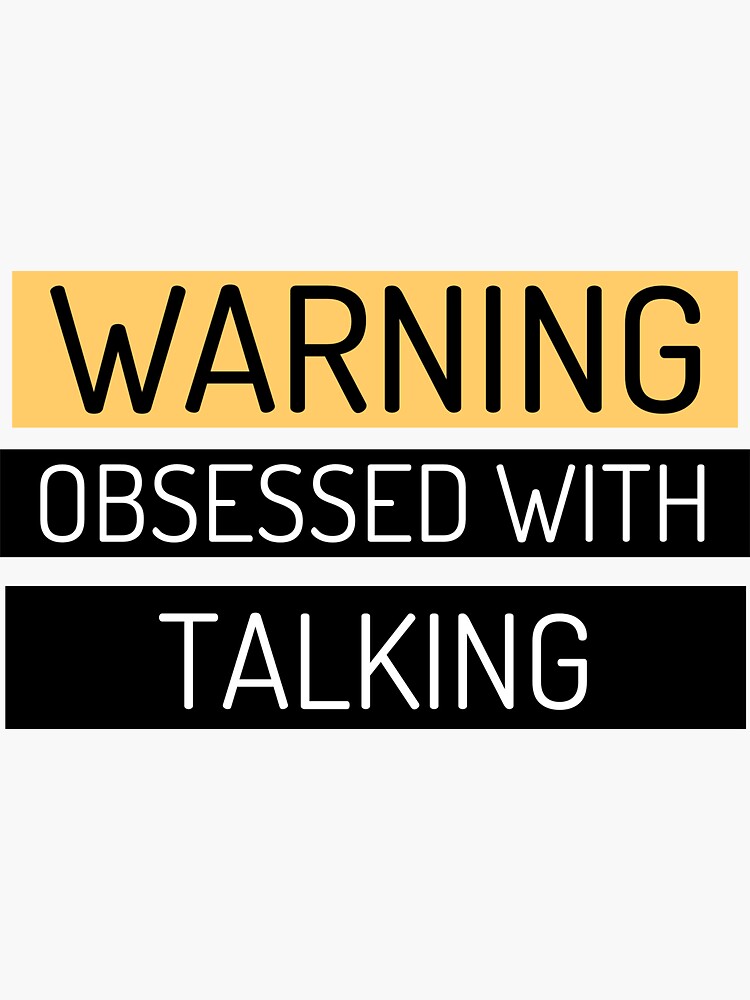 "Warning! Obsessed with Talking" Sticker for Sale by DasDemon | Redbubble