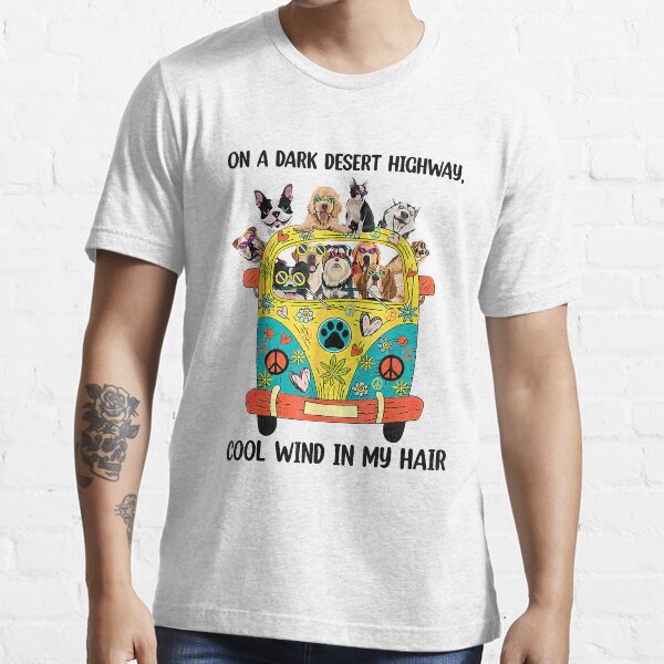 "On A Dark Desert Highway Cool Wind In My Hair" T-shirt for Sale by ...