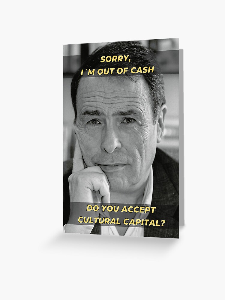 "Pierre Bourdieu Cultural Capital Sociology Meme" Greeting Card by ...