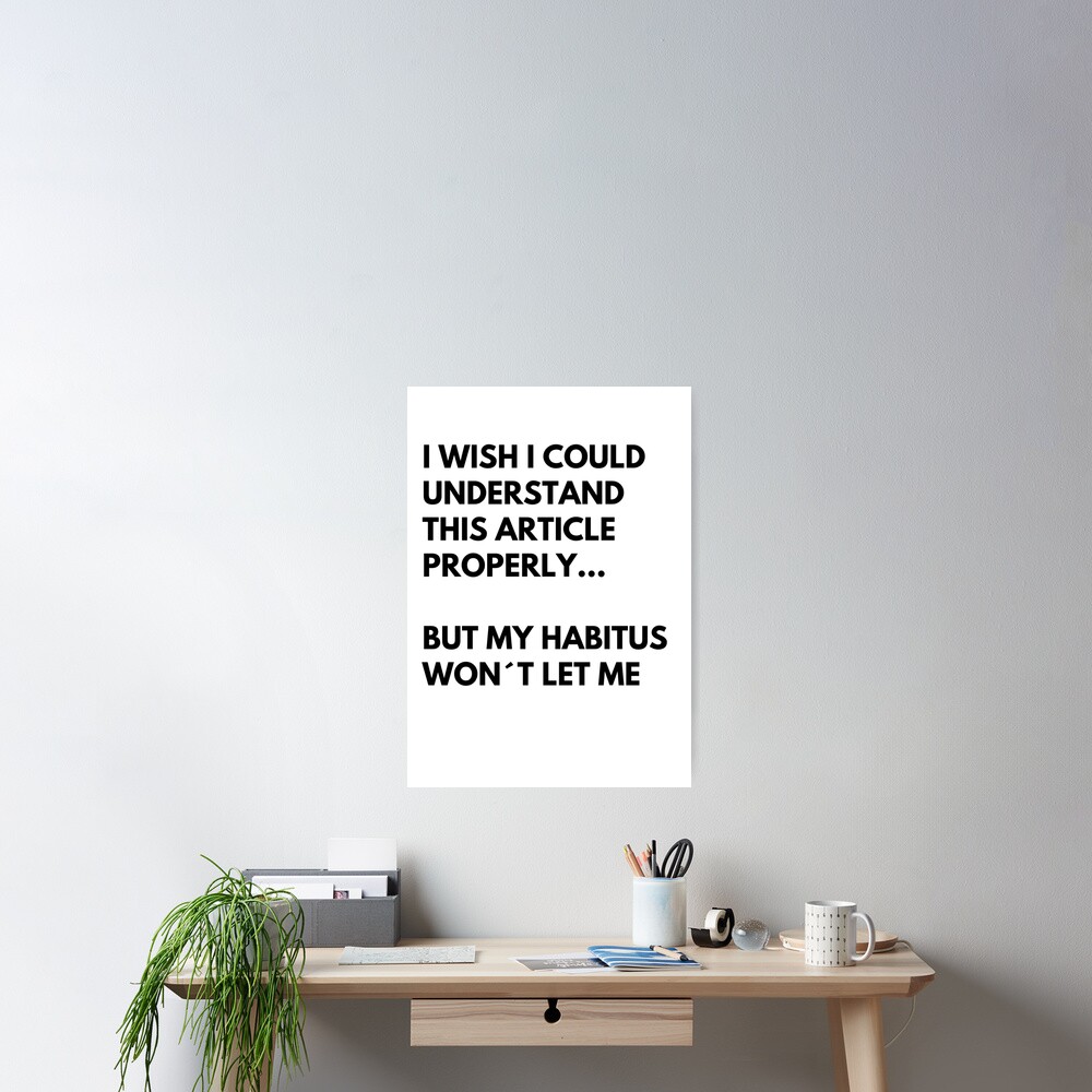 "Pierre Bourdieu Soziologie Habitus Meme" Poster von TheNordicDesign ...