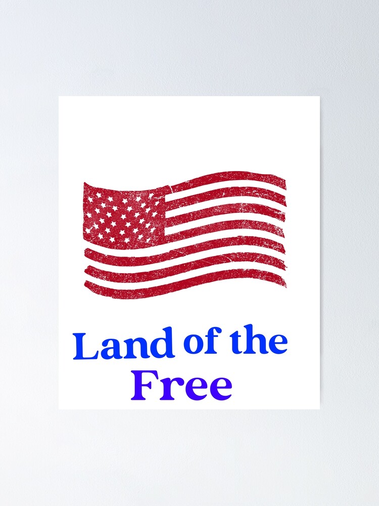 "The American Flag Land of the Free" Poster for Sale by adamajd | Redbubble