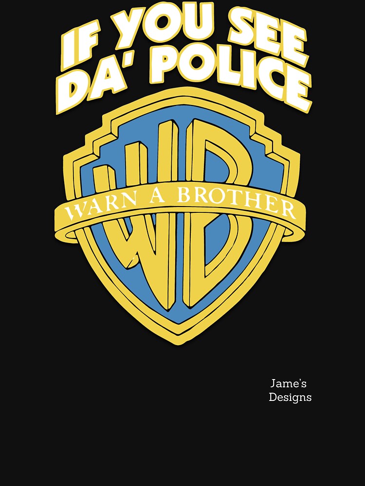 "If You See The Police Warn A Brother - Jame's Designs" Essential T ...