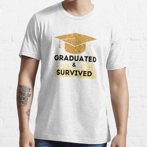 "Finally graduated and survived convocation" T-shirt by iqra-hanif ...