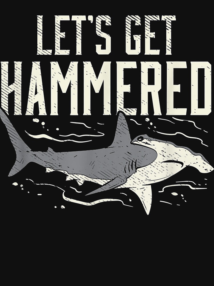 "Funny Hammerhead Shark Drinking Pun Lets Get Hammered" T-shirt for ...