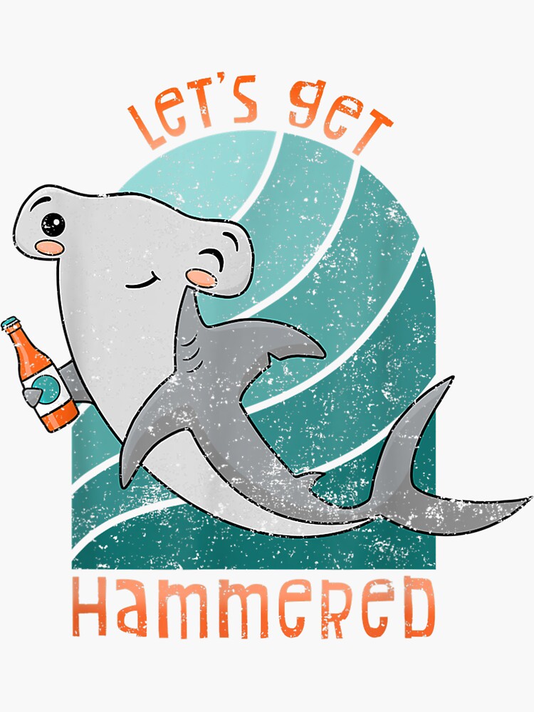 "Funny Hammerhead Shark Lets Get Hammered Drinking" Sticker for Sale by ...