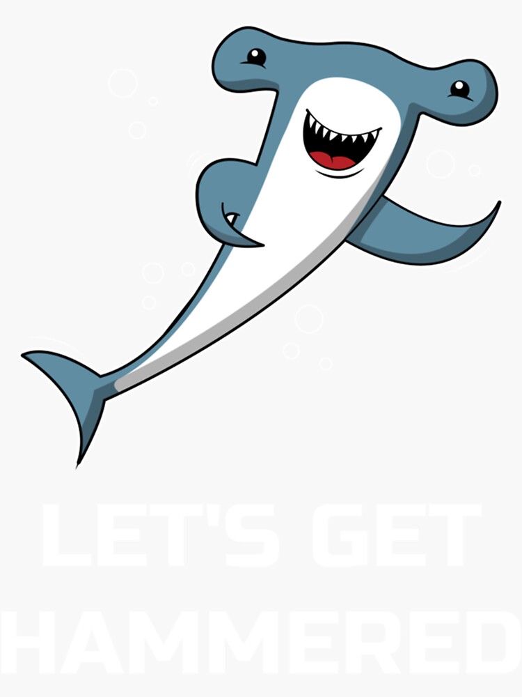 "Let's Get Hammered Shark - Funny Hammerhead Shark" Sticker for Sale by ...