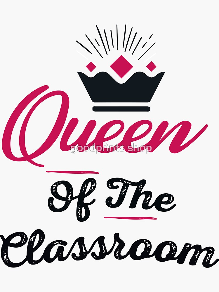 "Queen Of My Classroom gift for teachers" Sticker for Sale by medtazi20 ...