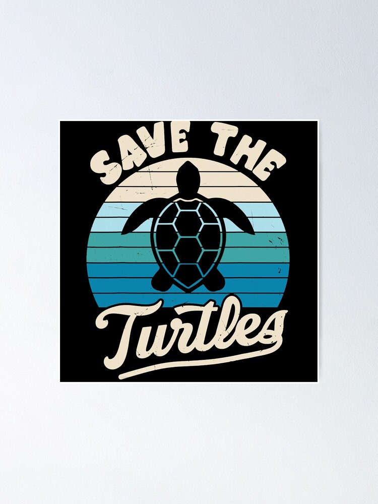 "Save The Turtles" Poster for Sale by CuongSangChanh1 | Redbubble